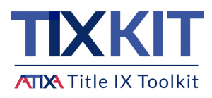 ATIXA Title IX Toolkit (TIXKit) - ATIXA