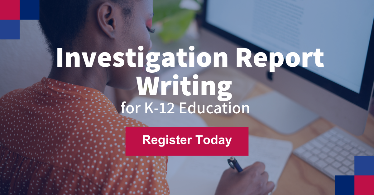 K-12 Education: Investigation Report Writing Training - ATIXA
