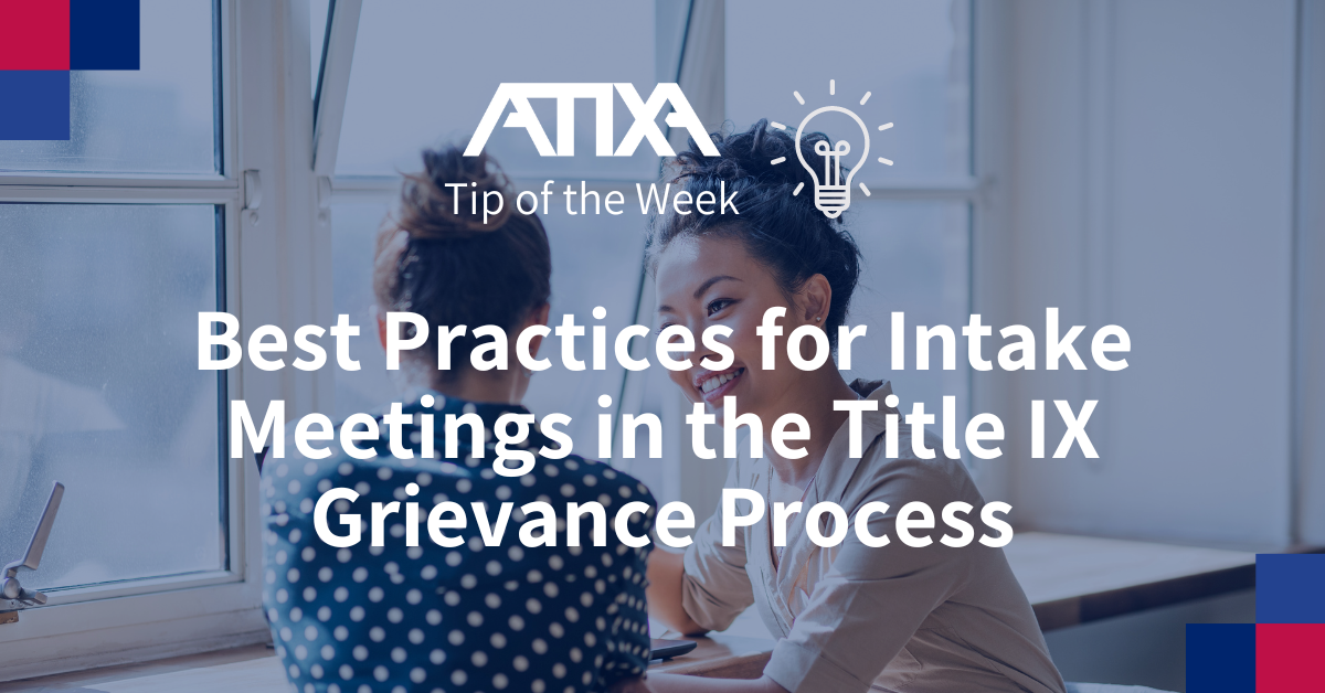 Tip of the Week: Best Practices for Intake Meetings in the Title IX ...