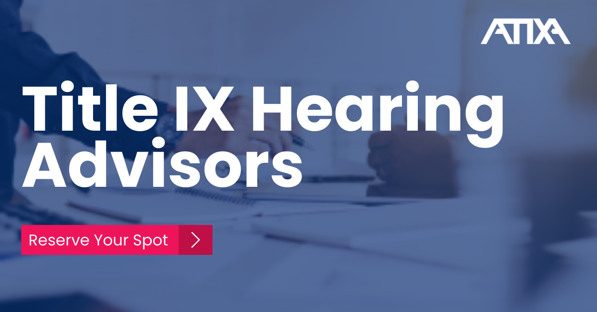 Title IX Hearing Advisor Training: Ensuring Fairness & Respect - ATIXA