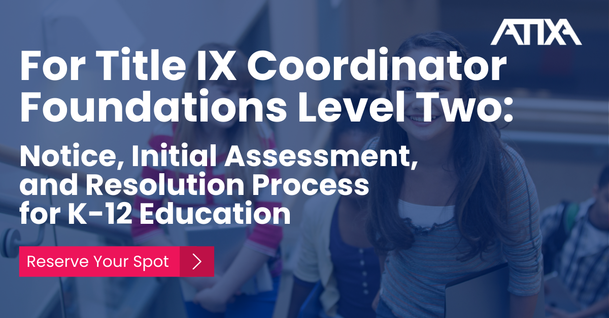 Title IX Coordinator Foundations Level Two: Notice, Initial Assessment ...