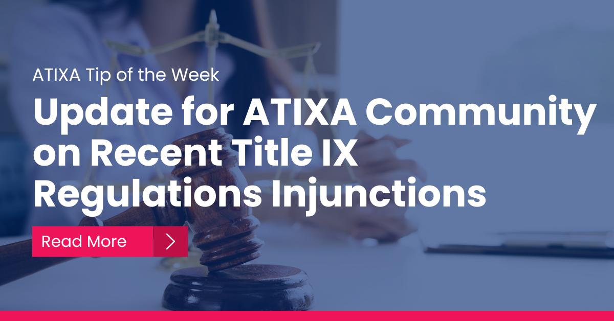 Update for ATIXA Community on Recent Title IX Regulations Injunctions ...