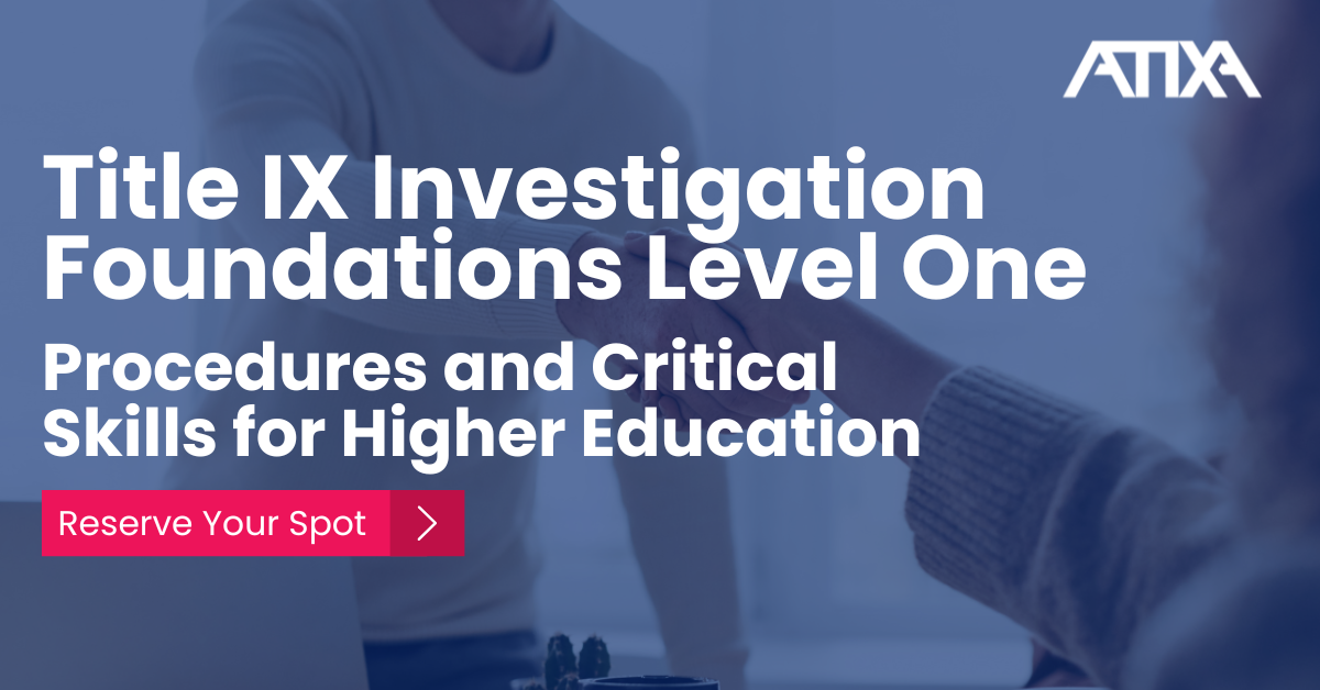 Title IX Investigation Foundations Level One: Procedures and Critical Skills for Higher ...