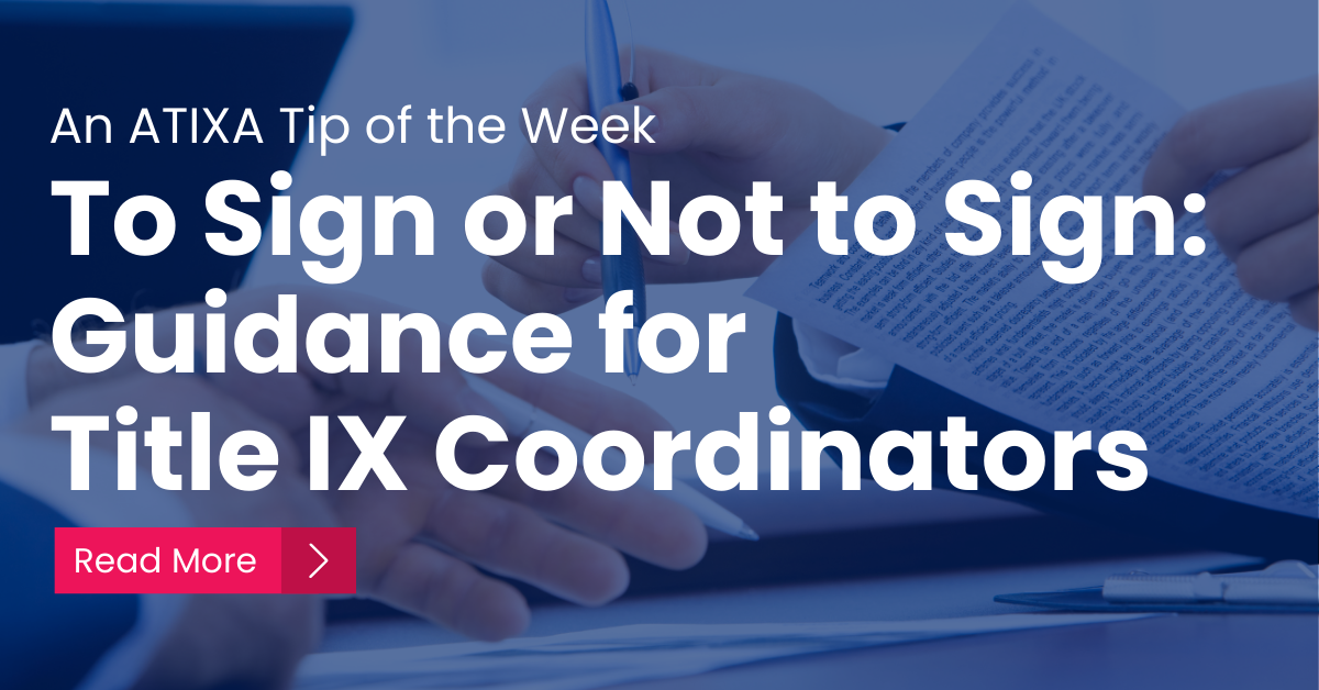 To Sign or Not to Sign: Guidance for Title IX Coordinators - ATIXA