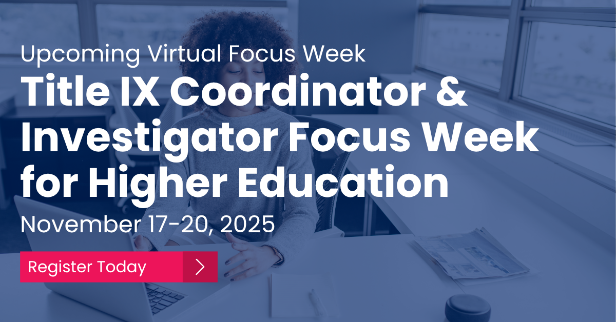 Title IX Coordinator & Investigator Focus Week for Higher Education - ATIXA